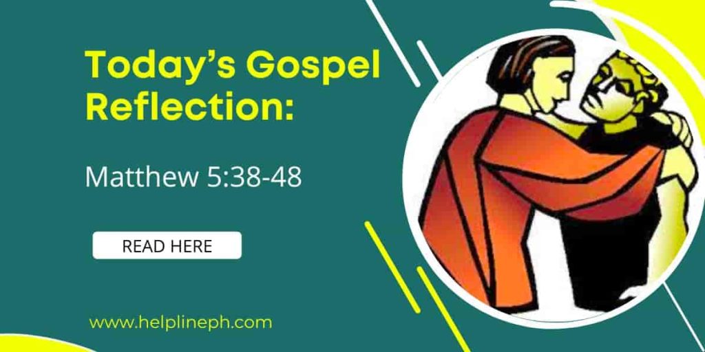 Today’s Gospel Reflection: Matthew 5:38-48 | Helpline PH
